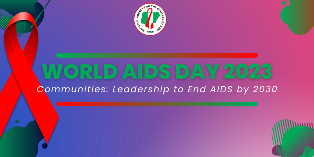 2023 WAD Theme - Communities: Leadership to End AIDS by 2030 - NACA Nigeria